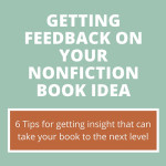 When, Why, and How to Get Feedback on Your Nonfiction Book Idea Before ...